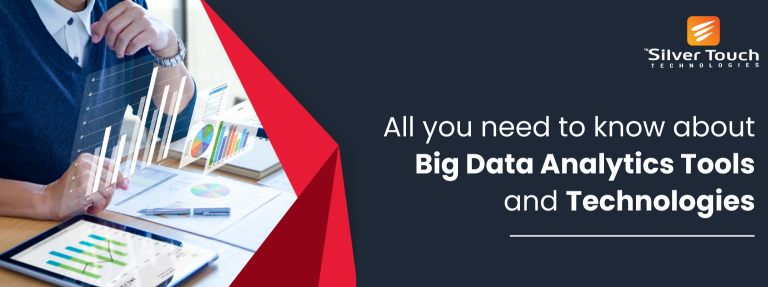 All You Need to Know about Big Data Analytics Tools and Technologies