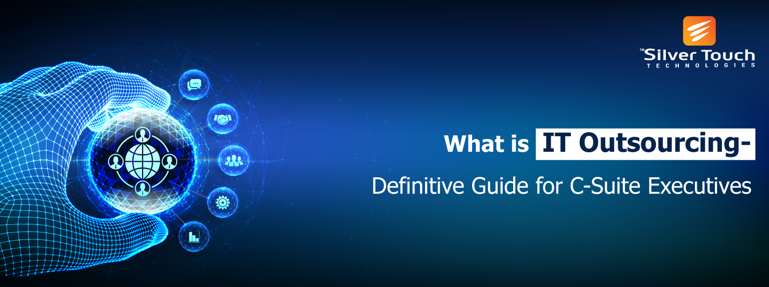What is IT Outsourcing- Definitive Guide for C-Suite Executives