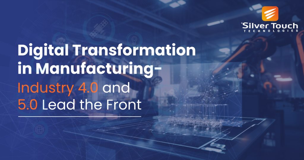 Digital Transformation in Manufacturing- Industry 4.0 and 5.0 Lead the ...