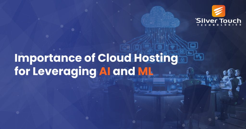 How Cloud Hosting drive AI /ML into the Future