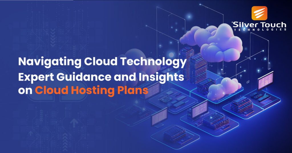 Expert Guidance and Insights on Cloud Hosting Plans And Pricing