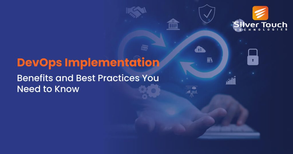 DevOps Implementation- Strategy, Benefits & Best Practices