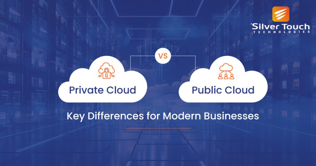 Private vs. Public Cloud- Key Differences for Modern Businesses